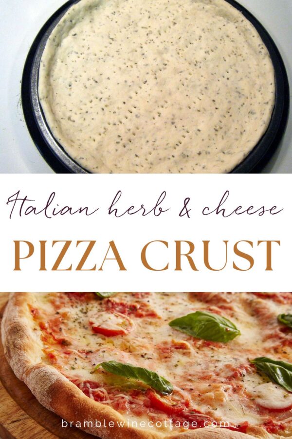 Italian Herb and Cheese Pizza Crust - Bramble Wine Cottage