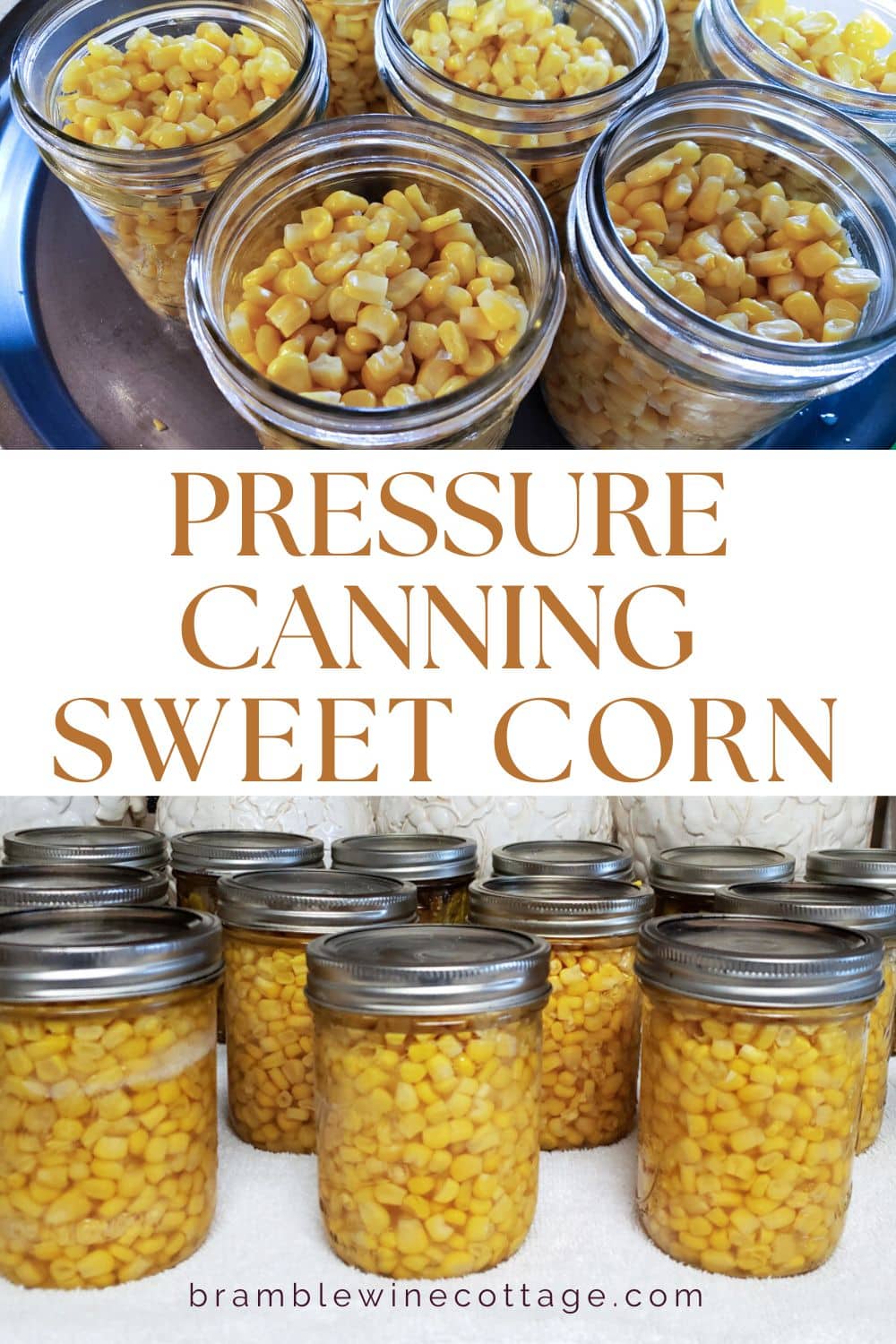 Pressure Canning Corn at Home: Raw Pack or Hot Pack Method - Bramble ...